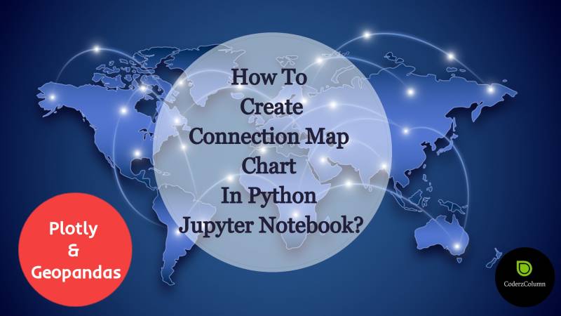 How To Create Connection Map Chart In Python Jupyter Notebook Plotly And Geopandas